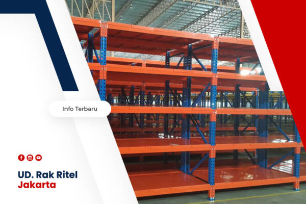 Mengenal Jenis Jenis Rak Toko Ritel Jual Rak Gudang Jakarta Pusat